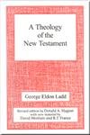 A Theology of the New Testament: Revised Edition: Ladd, George Eldon ...