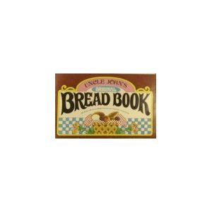 Uncle John's original bread book: Recipes for breads, biscuits, griddle ...