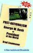 Amazon | Post-nationalism: George W. Bush As President of the World ...