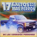 Amazon.com: 17 Exitos De Los Mas Perron De Los Corridos Perrones: CDs ...