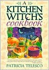 A Kitchen Witch's Cookbook by Patricia Telesco, Trish Telesco, Je ...