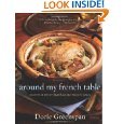 Around My French Table: More Than 300 Recipes From My Home To Yours ...