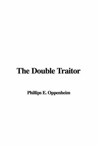 The Double Traitor: Oppenheim, E. Phillips: 9781428002890: Amazon.com ...
