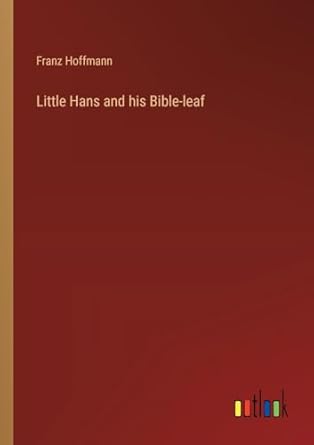Little Hans and his Bible-leaf: Amazon.co.uk: Hoffmann, Franz ...