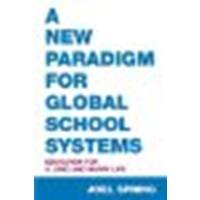 A New Paradigm for Global School Systems: Education for a Long and ...