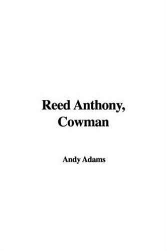 Reed Anthony, Cowman: Adams, Andy: 9781421999173: Amazon.com: Books
