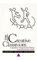 Buy The Creative Classroom: A Guide for Using Creative Drama in the ...