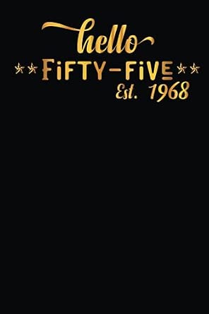 Amazon.com: 55 th Birthday Hello 55 Years Old Est 1968 Born In 1968 ...