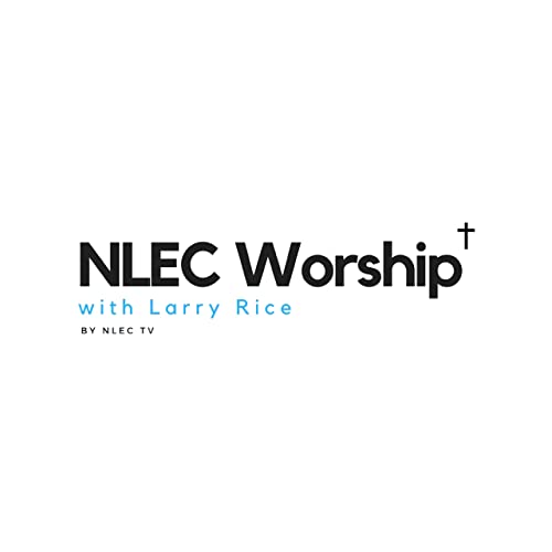 NLEC Worship with Larry Rice: The Series on NLEC TV : NLEC TV by New ...