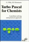 Turbo Pascal for Chemists: A problem solving and practical approach: Filby, Gordon, Klusmann ...