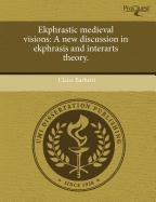 Ekphrastic Medieval Visions: A New Discussion in Ekphrasis and ...