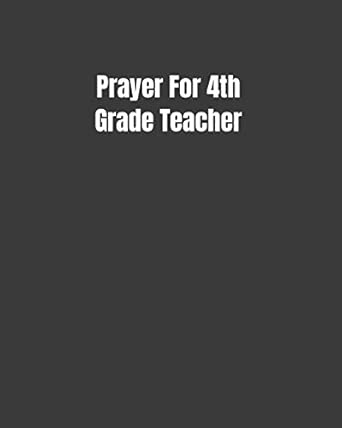 Prayer For 4th Grade Teacher: Reflections/Affirmations/Bible Verses ...