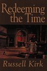 Redeeming the Time: Kirk, Russell, Nelson, Jeffrey O.: 9781882926213 ...