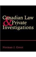 Canadian Law and Private Investigations: Groot, Norman J ...