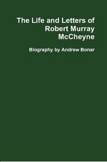 The Life and Letters of Robert Murray McCheyne: Robert Murray McCheyne ...