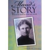 Maud's Story, With entire sections in her own words: Charlotte K ...