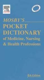 Mosby's Pocket Dictionary Of Medicine, Nursing, And Health Professions ...