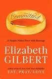 Committed: Elizabeth Gilbert: 9781616646028: Amazon.com: Books