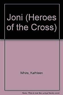 Amazon.com: Joni (Heroes of the Cross): 9780551027725: White, Kathleen