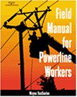 Field Manual for Powerline Workers: Van Soelen, Wayne: 9780766834453 ...