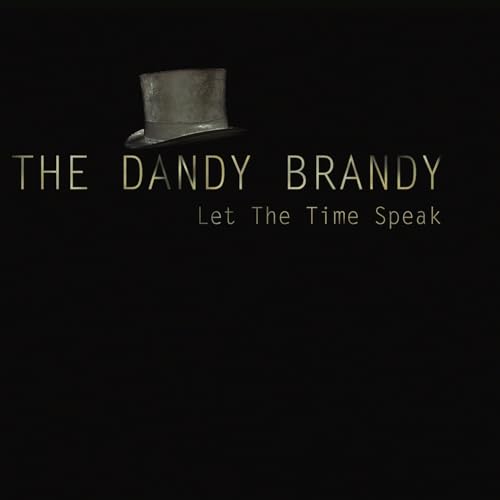 Play Let The Time Speak by The Dandy Brandy on Amazon Music