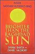 Brighter Than the Baghdad Sun: shyam-bhatia-daniel-mcgrory ...