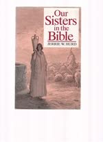 Our Sisters in the Bible: Jerrie W. Hurd: 9780875793443: Amazon.com: Books