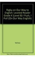 Rigby on Our Way to English: Leveled Reader Grade K (Level B) I Push, I Pull (On Our Way English ...