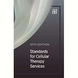 STANDARDS FOR CELLULAR THERAPY SERVICES, 10TH EDITION – PRINT: American ...