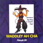 Waddley Ah Cha: Sensational Sing-Along and Campfire Songs: Ott, Pamela ...