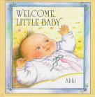 Welcome, Little Baby Mini Book: Aliki: 9780688126650: Amazon.com: Books