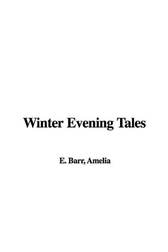 Winter Evening Tales: Barr, Amelia Edith Huddleston: 9781421957432 ...