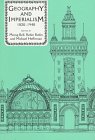 Geography and Imperialism 1820-1940 (Studies in Imperalism): Bell ...