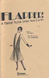 Flapper: A Madcap Musical Comedy Tribute to the 1920s: Tim Kelly, Bill ...