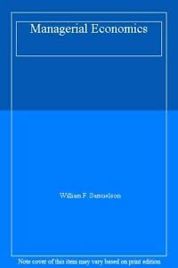Managerial Economics: William F. Samuelson: 9780471383888: Amazon.com ...