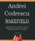 Amazon.com: Wakefield: 9781565118614: Codrescu, Andrei, Woodman, Jeff: Books