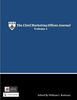 The Chief Marketing Officer Journal - Volume I: William L Koleszar ...