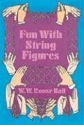 Fun with String Figures by Ball, W. W. Rouse (June 1, 1971) Paperback ...