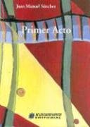 Primer Acto (Spanish Edition): Sanchez, Juan Manuel: 9789875641013 ...
