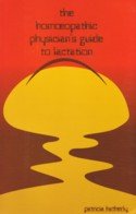 The Homeopathic Physician's Guide to Lactation: Patricia Hatherly ...