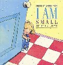 I Am Small: Fitch, Sheree: 9780385254557: Amazon.com: Books