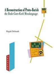 Reconstruction of Proto-Barish the Bodo-Garo-Koch Mesolangyage | Amazon ...