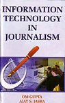 Information Technology in Journalism : Gupta, Om, Jasra, Ajay: Amazon ...