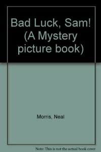 Bad Luck, Sam] (A Mystery Picture Book): Morris, Neil, Ting Morris ...