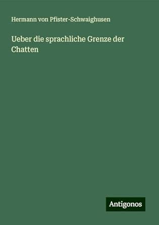 Ueber die sprachliche Grenze der Chatten : Amazon.de: Bücher