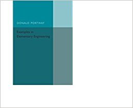 Examples In Elementary Engineering: Donald Portway: 9781108452953 ...