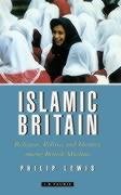 Islamic Britain: Religion, Politics and Identity Among British Muslims ...