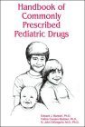 Handbook of Commonly Prescribed Pediatric Drugs: 9780942447279 ...