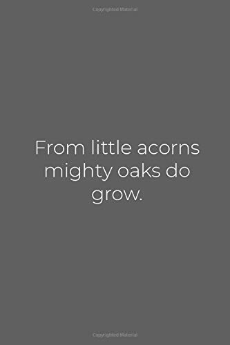 From little acorns mighty oaks do grow.: Blank Lined Notebook, Diary ...