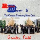 Rodnie Bryant, Christian Community Mass Choir - Greater Faith - Amazon ...
